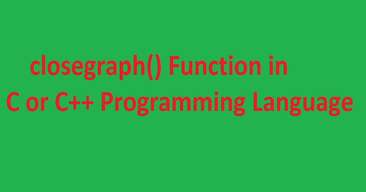 How To Use Closegraph Function In C Programing Language 0597